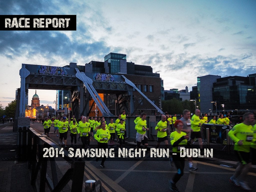 2014 Samsung 10k Night Run, Dublin - Race Report | The Whole World Is A ...