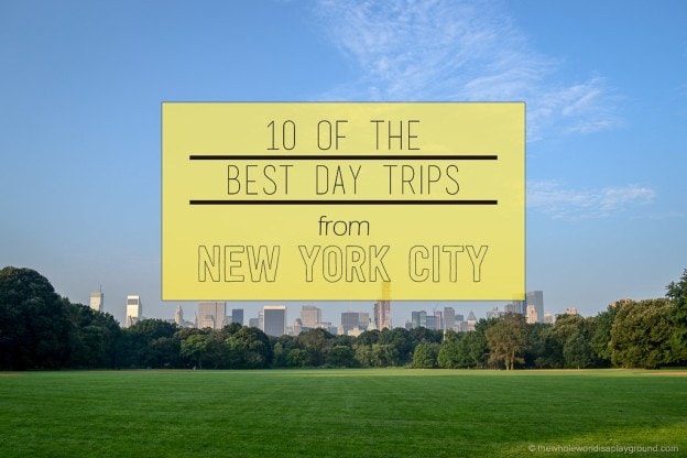 10 Of The Best Day Trips From New York City! | The Whole World Is A ...
